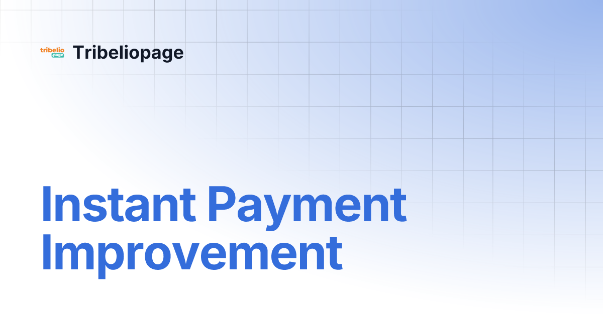 Instant Payment Improvement | Tribeliopage