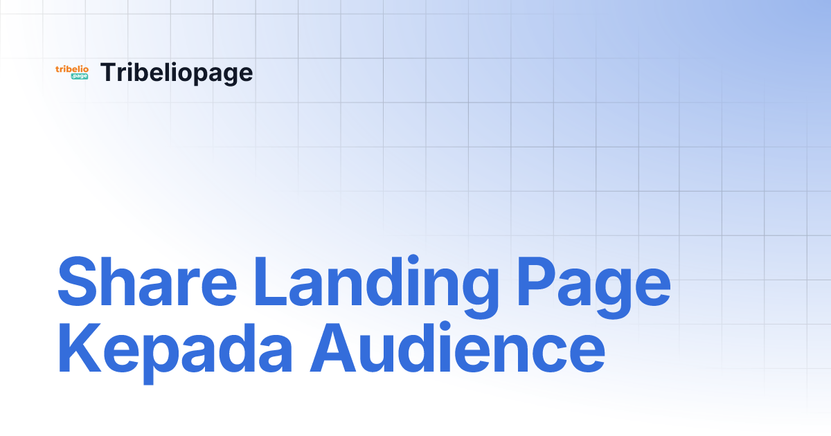 Share Landing Page Kepada Audience | Tribeliopage