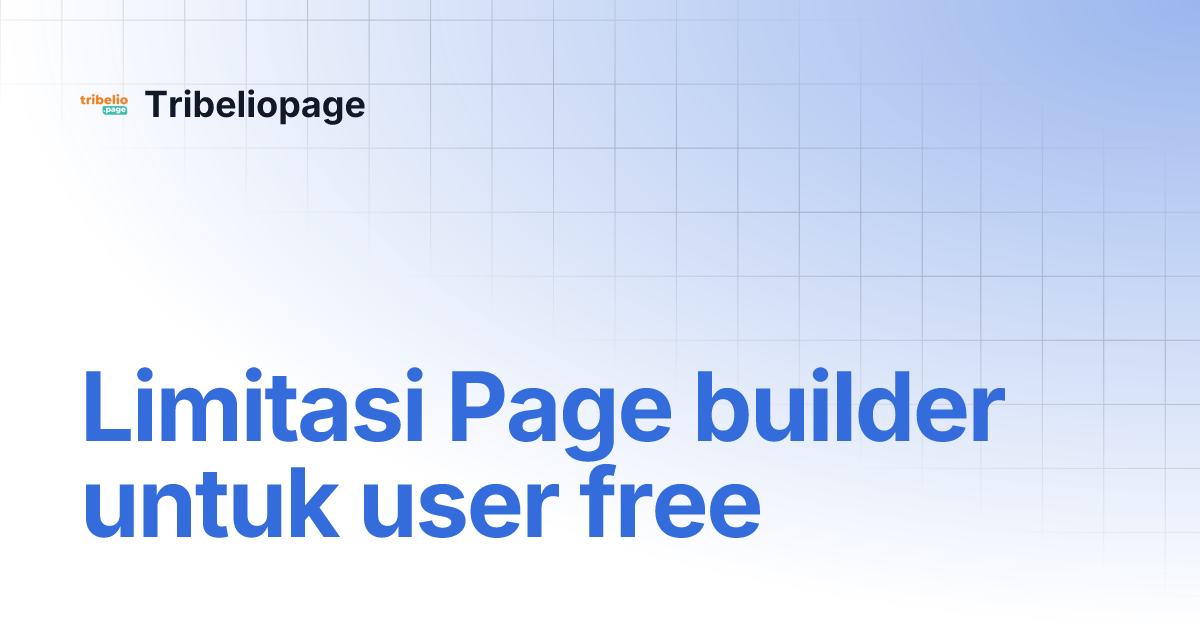 Limitasi Page builder untuk user free | Tribeliopage